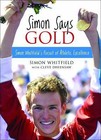 Simon Says Gold: Simon Whitfield's Pursuit of Athletic Excellence ...