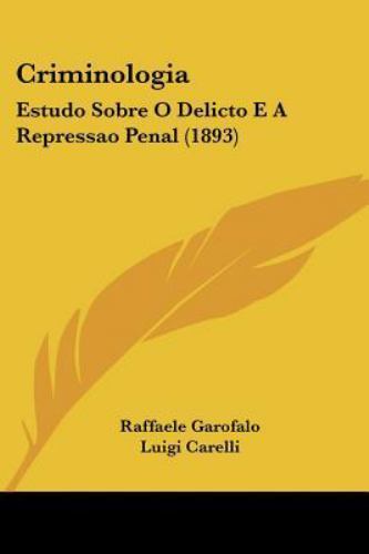 Criminologi : Estudo Sobre O Delicto E A Repressao Penal (1893) by ...
