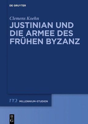 Clemens Koehn Justinian und die Armee des frühen Byzanz (Hardback) (US ...