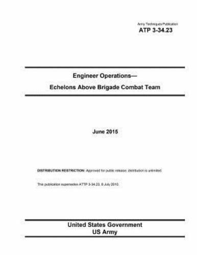 Army Techniques Publication ATP 3-34. 23 Engineer Operations - Echelons ...