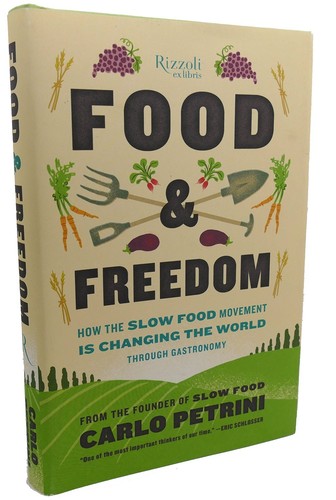 Carlo Petrini, John Irving FOOD & FREEDOM : How the Slow Food Movement ...