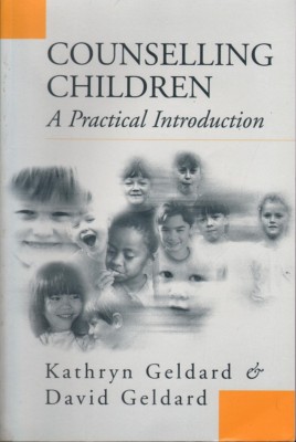Kathryn / David Geldard & Geldard COUNSELLING CHILDREN: A PRACTICAL ...