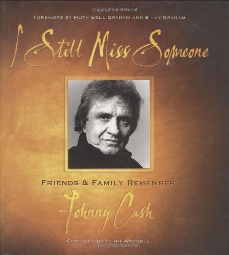 I Still Miss Someone: Friends and Family Remember Johnny Cash ...