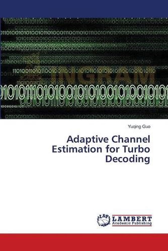Adaptive Channel Estimation for Turbo Decoding by Yuqing Guo (English ...