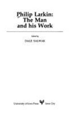 Philip Larkin: The Man and His Work by Dale Salwak: Used 9780877452140 ...