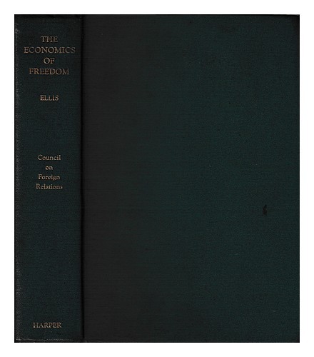 Ellis, Howard S. The Economics Of Freedom: Progress And Future Help For ...
