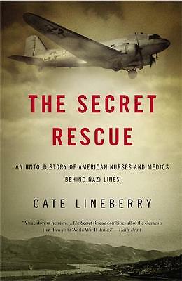 The Secret Rescue: An Untold Story of American Nurses and Medics Behind ...