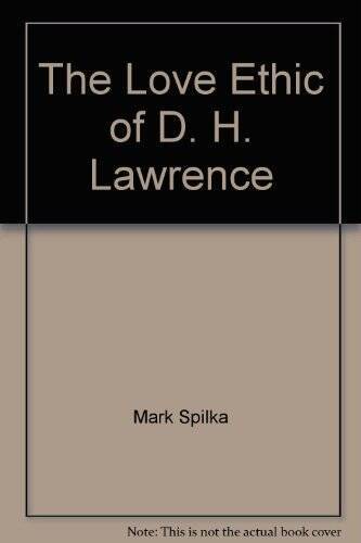 Love Ethic of D H Lawrence - Paperback By Spilka, Mark - GOOD ...