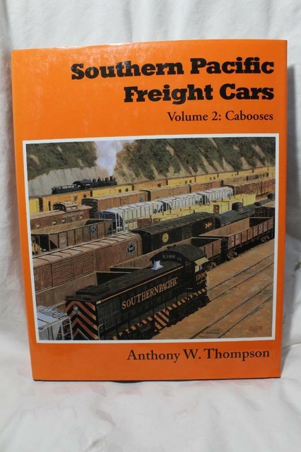 Southern Pacific Freight Cars Vol. 2 : Cabooses by Anthony W. Thompson ...