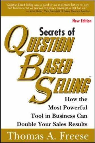 Secrets of Question-Based Selling: How the Most Powerful Tool in ...