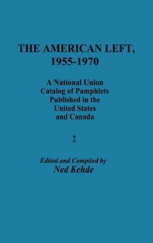 American Left, 1955-1970 : A National Union Catalog of Pamphlets ...