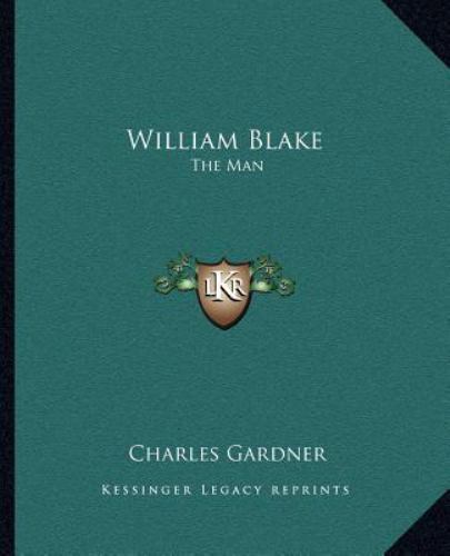 William Blake : The Man by Charles Gardner (2010, Trade Paperback) for ...