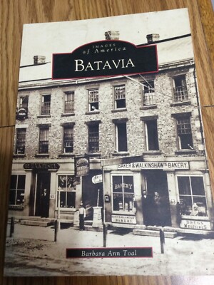IMAGES of America: BATAVIA by Barbara Ann Toal | eBay