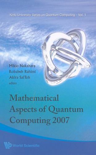 Mathematical Aspects of Quantum Computing 2007 by Robabeh Rahimi ...