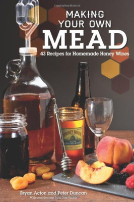 Duncan Peter-Making Your Own Mead BOOK NEUF | eBay