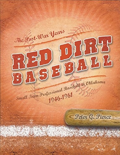 RED DIRT BASEBALL--THE POST-WAR YEARS: SMALL TOWN By Peter G. Pierce ...