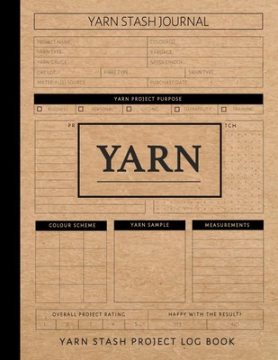 Yarn Stash Log Book: Track & Organize Every Project. Ideal for Crafters ...