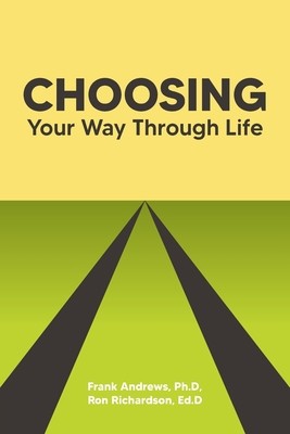 Choosing Your Way Through Life by Andrews Ph D; Ron 9781662465659| eBay