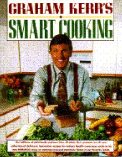 Graham Kerr's Smart Cooking by Graham Kerr (1991, Hardcover) for sale ...