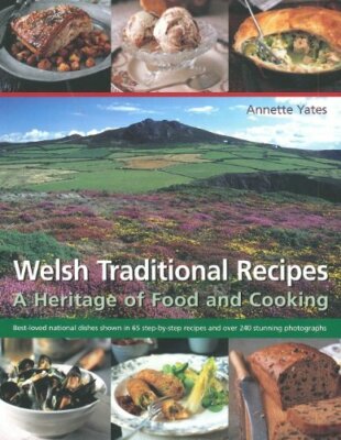Welsh traditional Recipes, A Heritage of Food and Cooking by Annette ...