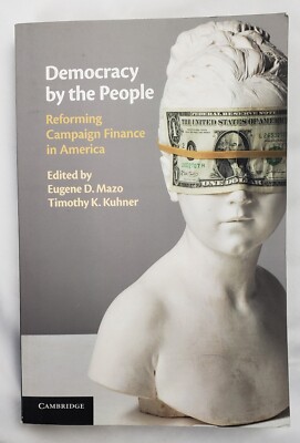 Democracy by the People: Reforming Campaign Finance in America by ...