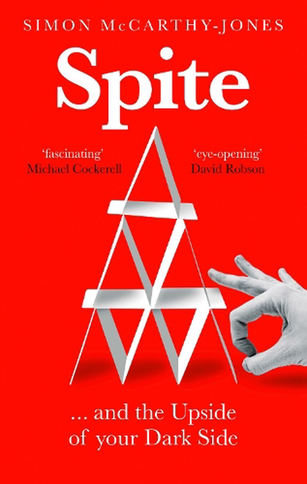 Spite: and the Upside of Your Dark Side by Simon McCarthy-Jones ...