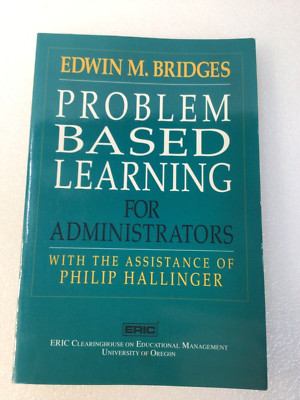 Problem Based Learning for Administrators by Edwin M. Bridges 1992 ...