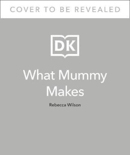 What Mummy Makes: Cook just once for you and your baby by Wilson ...