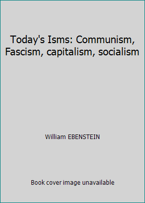 Today's Isms: Communism, Fascism, capitalism, socialism by William ...