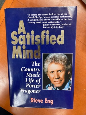 A Satisfied Mind : The Country Music Life of Porter Wagoner by Steve ...
