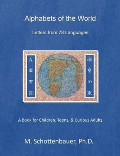 Alphabets of the World: Letters from 78 Languages by M. Schottenbauer ...