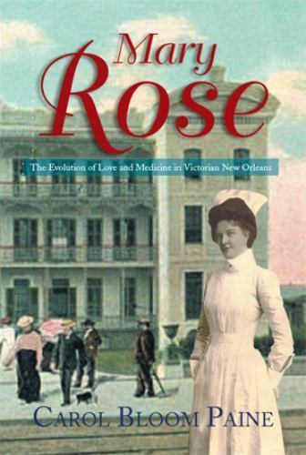 Mary Rose : The Evolution of Love and Medicine in Victorian New Orleans ...
