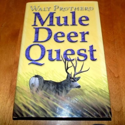MULE DEER QUEST Hunting Hunter Mulies Mulie Hunt Big Game Walt Prothero ...