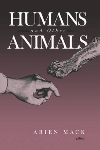 Humans and Other Animals - Paperback By Arien Mack - GOOD 9780814250174 ...