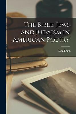 The Bible, Jews and Judaism in American Poetry by Leon Spitz (Paperback ...