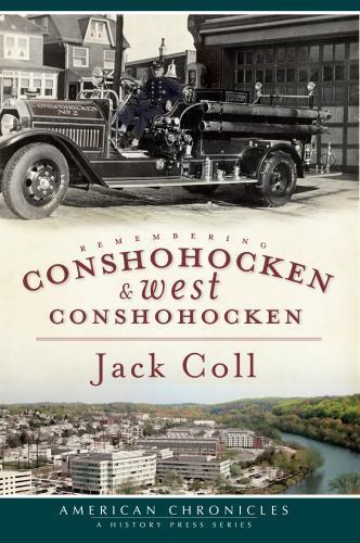 Remembering Conshohocken and West Conshohocken by Jack Coll (2010 ...