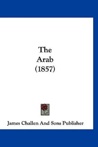 The Arab by James Challen And Sons Publisher (2009, Hardcover) for sale ...