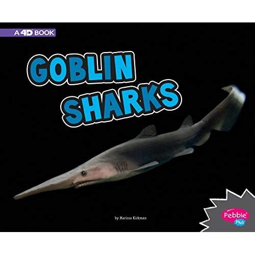 Goblin Sharks: A 4D Book (All about Sharks) - HardBack NEW Kirkman ...