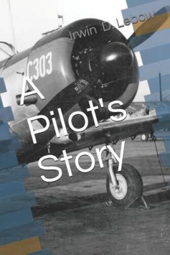A Pilots Story: Selections from the diary of a fighter pilots 93 - VERY ...