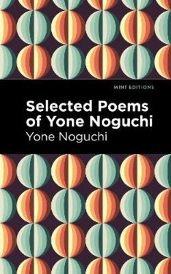 Yone Noguchi Selected Poems of Yone Noguchi (Taschenbuch) Mint Editions ...