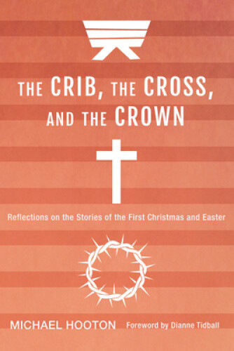 The Crib, the Cross, and the Crown by Michael Hooton 9781498282956 | eBay