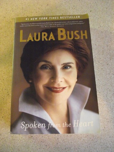 Spoken from the Heart (2011 pb) Laura Bush - US Presidential First Lady ...