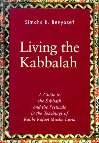 Living the Kabbalah: A Guide to the Sabbath and Festivals in the ...
