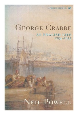 POWELL, NEIL George Crabbe: an English life, 1754-1832 2004 Libro in ...
