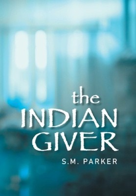 The Indian Giver by Parker, S. M. [Hardback] 9781984507969 | eBay Australia