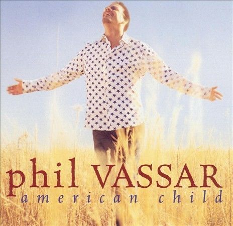 American Child by Phil Vassar (CD, Sep-2002, Arista) 78636704821 | eBay