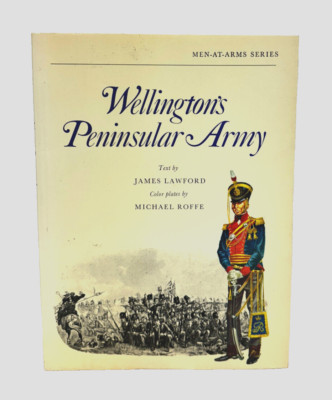 Wellington's Peninsular Army Napoleonic Wars James Lawford & Michael ...