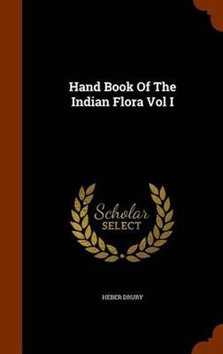 Hand Book of the Indian Flora Vol I by Heber Drury (English) Hardcover Book 9781344710602 | eBay