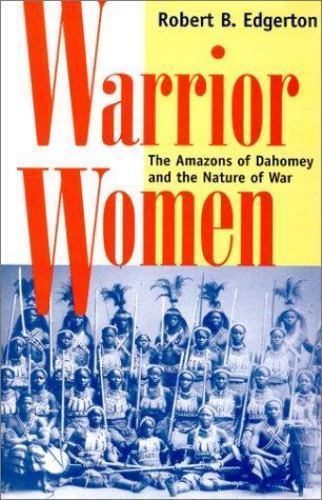 Warrior Women : The Amazons of Dahomey and the Nature of War by Robert ...