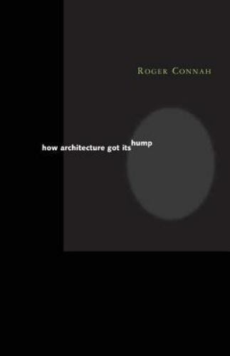 How Architecture Got Its Hump by Roger Connah (2001, Trade Paperback ...